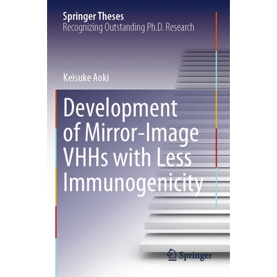 预订 Development of Mirror-Image VHHs with Less Immunogenicity 低免疫原性镜像 VHH 抗体的研发 9789819613038