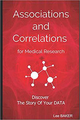 【预售】Associations and Correlations for Medical Research: A Holistic Strategy To Help You Discover The Story of ...