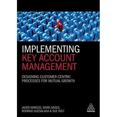 预订 Implementing Key Account Management: Designing Customer-Centric Processes for Mutual Growth 实施关键客户管理：设计