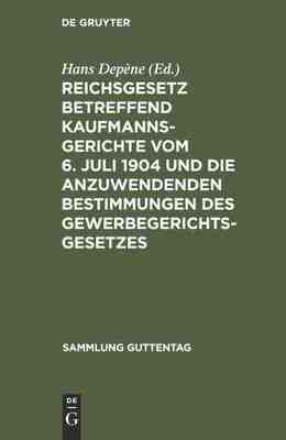 【预订】Reichsgesetz betreffend Kaufmannsgerichte vom 6. Juli 1904 und die a 9783111269191
