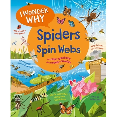 预订 I Wonder Why Spiders Spin Webs: And other questions about creepy-crawlies 我想知道为什么蜘蛛会结网: 9780753448885