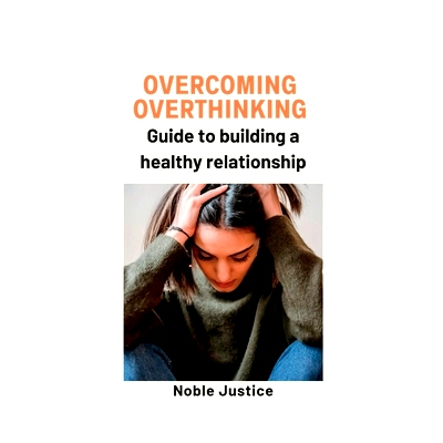 预订 Overcoming overthinking: Guide to building a healthy relationship: 9798847405430