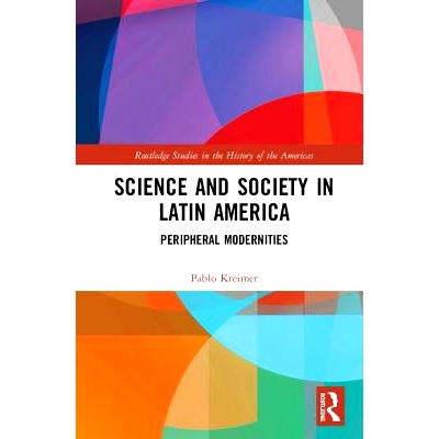 预订 Science and Society in Latin America: Peripheral Modernities 拉丁美洲的科学与社会：周边现代性: 9780367218034