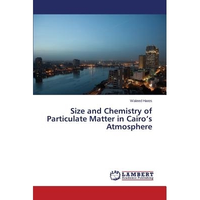预订 Size and Chemistry of Particulate Matter in Cairo’s Atmosphere: 9783659463051