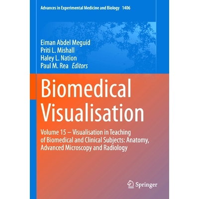 预订 Biomedical Visualisation: Volume 15 ‒ Visualisation in Teaching of Biomedical and Clinical Subjects: Anatomy, Adva