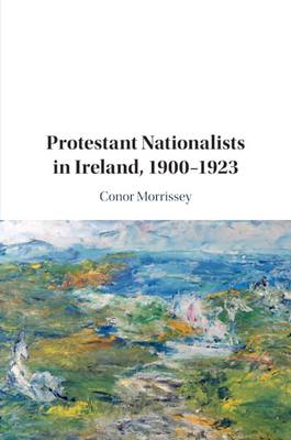 【预订】Protestant Nationalists in Ireland, 1900-1923