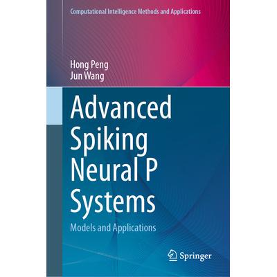 预订 Advanced Spiking Neural P Systems Models and Applications*脉冲神经P系统：模型与应用9789819752799