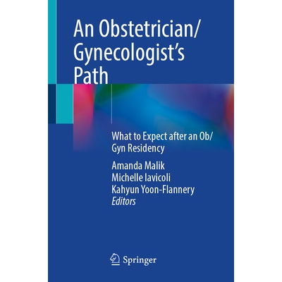 预订 An Obstetrician/Gynecologist’s Path What to Expect after an Ob/Gyn Residency 妇产科医生的道路：妇产科住院医生实习