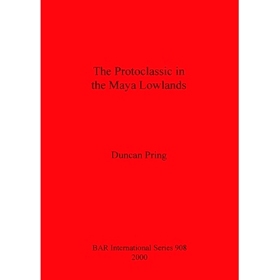 预订 The Protoclassic in the Maya Lowlands 玛雅低地的原始古典: 9781841711621