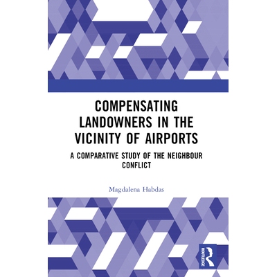 预订 Compensating Landowners in the Vicinity of Airports: A Comparative Study of the Neighbour Conflict 补偿机场附近的土