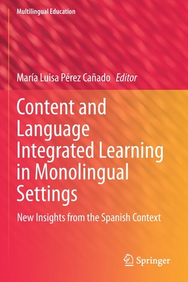 【预订】Content and Language Integrated Learning in Monolingual Settings 9783030683313