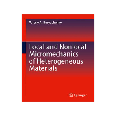 [预订]Local and Nonlocal Micromechanics of Heterogeneous Materials 9783030817831