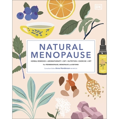 预订 Natural Menopause: Herbal Remedies, Aromatherapy, CBT, Nutrition, Exercise, HRT...for Perimenopause, Menopause, and