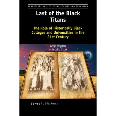 预订 Last of the Black Titans: The Role of Historically Black Colleges and Universities in the 21st Century *的黑泰坦：2