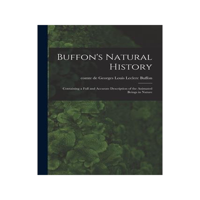 [预订]Buffon’s Natural History: Containing a Full and Accurate Description of the Animated Beings in Nat 9781014898067