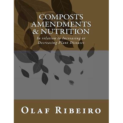 预订 Composts Amendments & Nutrition: In relation to Increasing or Decreasing Plant Diseases: 9781986152693