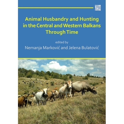 预订 Animal Husbandry and Hunting in the Central and Western Balkans Through Time 巴尔干半岛中部和西部的畜牧业和狩猎: 97