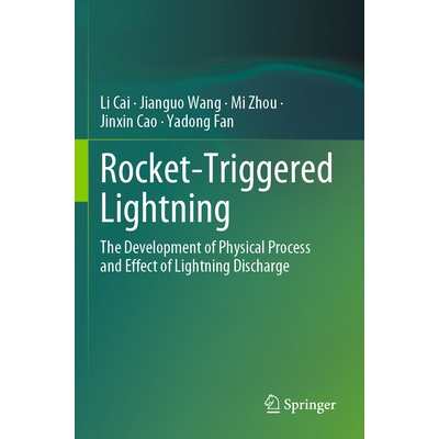 预订 Rocket-Triggered Lightning: The Development of Physical Process and Effect of Lightning Discharge 火箭引发的闪电：