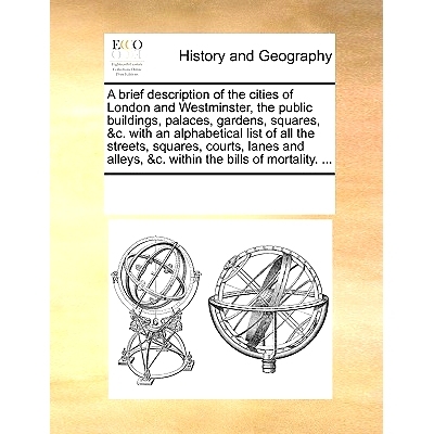 预订 A Brief Description of the Cities of London and Westminster, the Public Buildings, Palaces, Gardens, Squares, &C. w