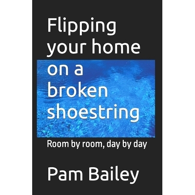 预订 Flipping your home on a broken shoestring: Room by room, day by day: 9798861784825