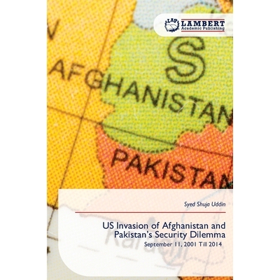 预订 US Invasion of Afghanistan and Pakistan’s Security Dilemma 9786209333866