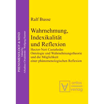 预订 Wahrnehmung, Indexikalität und Reflexion: Hector-Neri Castañedas Ontologie und Wahrnehmungstheorie und die Mögli