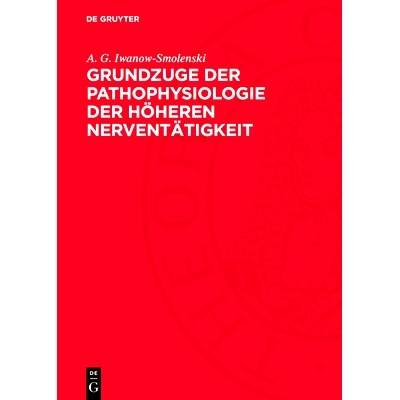 预订 Grundzuge der Pathophysiologie der höheren Nerventätigkeit: nach den Forschungsergebnissen I. P. Pawlows und sein