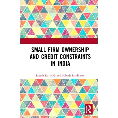 预订 Small Firm Ownership and Credit Constraints in India 印度的小企业所有权和信用约束: 9780367135126