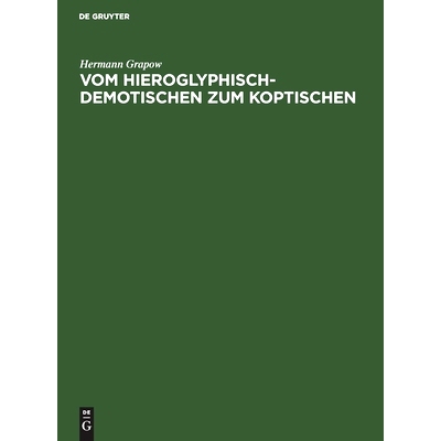 预订 Vom Hieroglyphisch-Demotischen zum Koptischen: Ein Beitrag zur ägyptischen Sprachgeschichte: 9783112505793