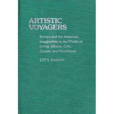 预订 Artistic Voyagers: Europe and the American Imagination in the Works of Irving, Allston, Cole, Cooper, and Hawthorne
