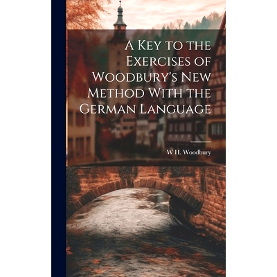 预订 A Key to the Exercises of Woodbury’s New Method With the German Language: 9781020278723