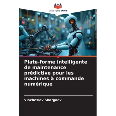预订 Plate-forme intelligente de maintenance prédictive pour les machines à commande numérique 9786209587764