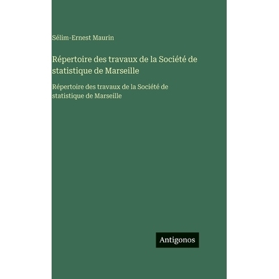 预订 Répertoire des travaux de la Société de statistique de Marseille: Répertoire des travaux de la Société de sta