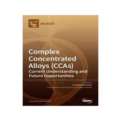 [预订]Complex Concentrated Alloys (CCAs): Current Understanding and Future Opportunities 9783039434749