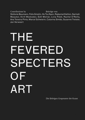 【预订】The Fevered Specters of Art: Die Fiebrigen Gespenster Der Kunst