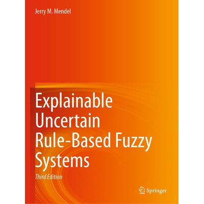 预订 Explainable Uncertain Rule-Based Fuzzy Systems 可解释的不确定规则模糊系统 第3版 9783031353802