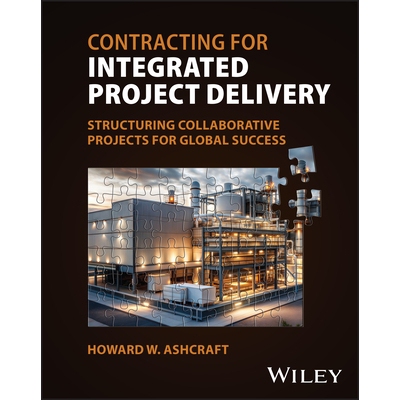 预订 Contracting For Integrated Project Delivery Structuring Collaborative Projects For Global Success 9781394398072