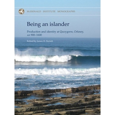 预订 Being an Islander: Production and Identity at Quoygrew, Orkney, Ad 900-1600 作为岛民：奥克尼郡曲奥格鲁的生产与身份