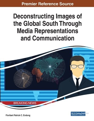 【预订】Deconstructing Images of the Global South Through Media ...