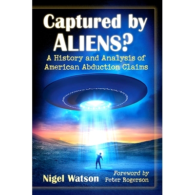 预订 Captured by Aliens?: A History and Analysis of American Abduction Claims 被外星人俘虏？：美国绑架指控的历史与分析: