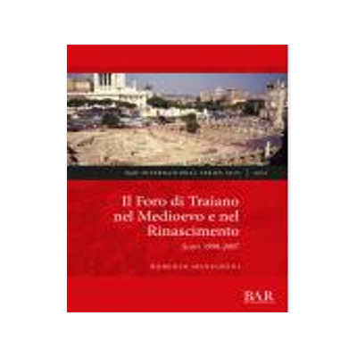 [预订]Il Foro di Traiano nel Medioevo e nel Rinascimento 9781407358949