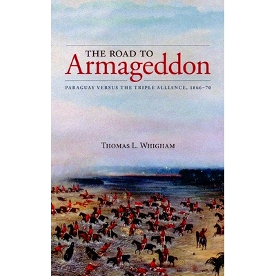 预订 The Road to Armageddon: Paraguay Versus the Triple Alliance, 1866-70: 9781773854274