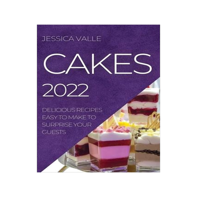 [预订]Cakes 2022: Delicious Recipes Easy to Make to Surprise Your Guests 9781804506141