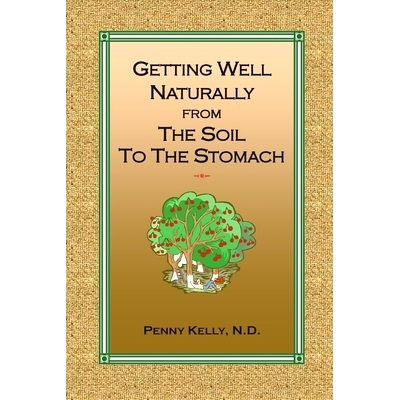 预订 Getting Well Naturally from The Soil to The Stomach: Understanding the Connection Between the Earth and Your Health