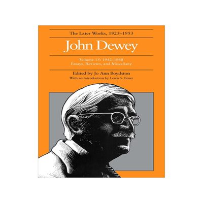 预订 The Collected Works of John Dewey v. 15; 1942-1948, Essays, Reviews, and Miscellany