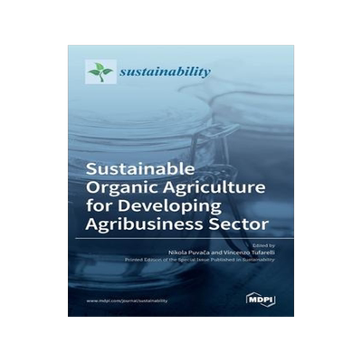 [预订]Sustainable Organic Agriculture for Developing Agribusiness Sector 9783036512198