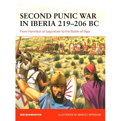 预订 Second Punic War in Iberia 220-206 BC: From Hannibal at the Tagus to the Battle of Ilipa