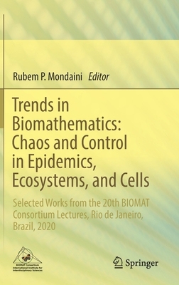 【预订】Trends in Biomathematics: Chaos and Control in Epidemics, Ecosystems, and Cells 9783030732400