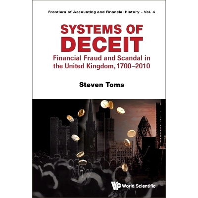 预订 Systems of Deceit: Financial Fraud and Scandal in the United Kingdom, 1700-2010 欺骗制度：1700-2010年间英国的金融欺