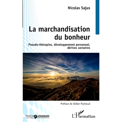 预订 La marchandisation du bonheur : pseudo-thérapies, développement personnel, dérives sectaires 幸福的商品化：伪疗